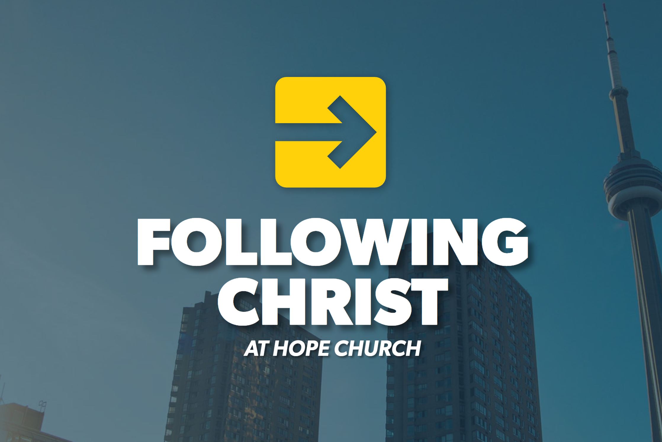 Following Christ at Hope - HOPE CHURCH TORONTO WEST