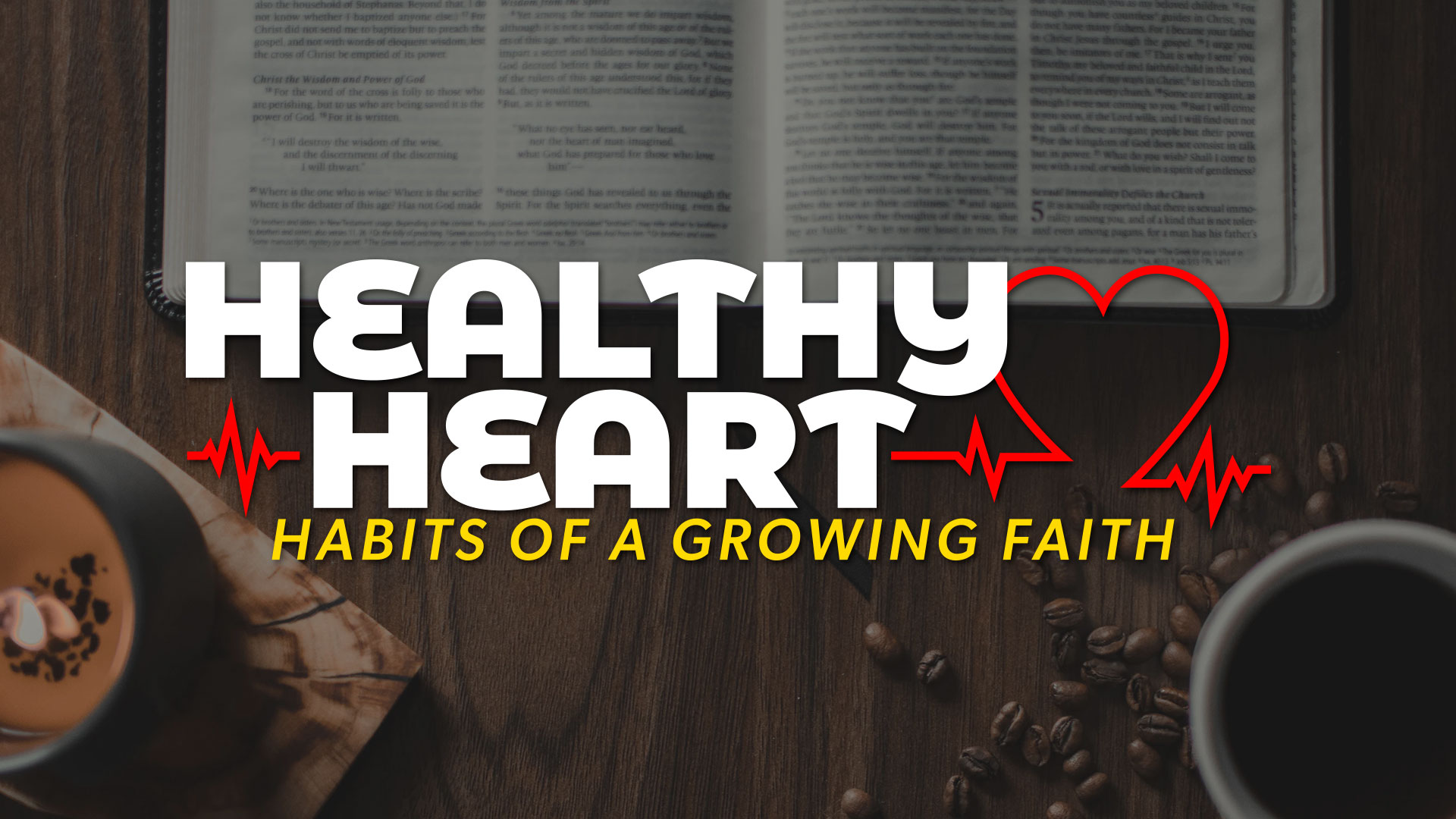 HEALTHY HEART: Habits of a Growing Faith - HOPE CHURCH TORONTO WEST